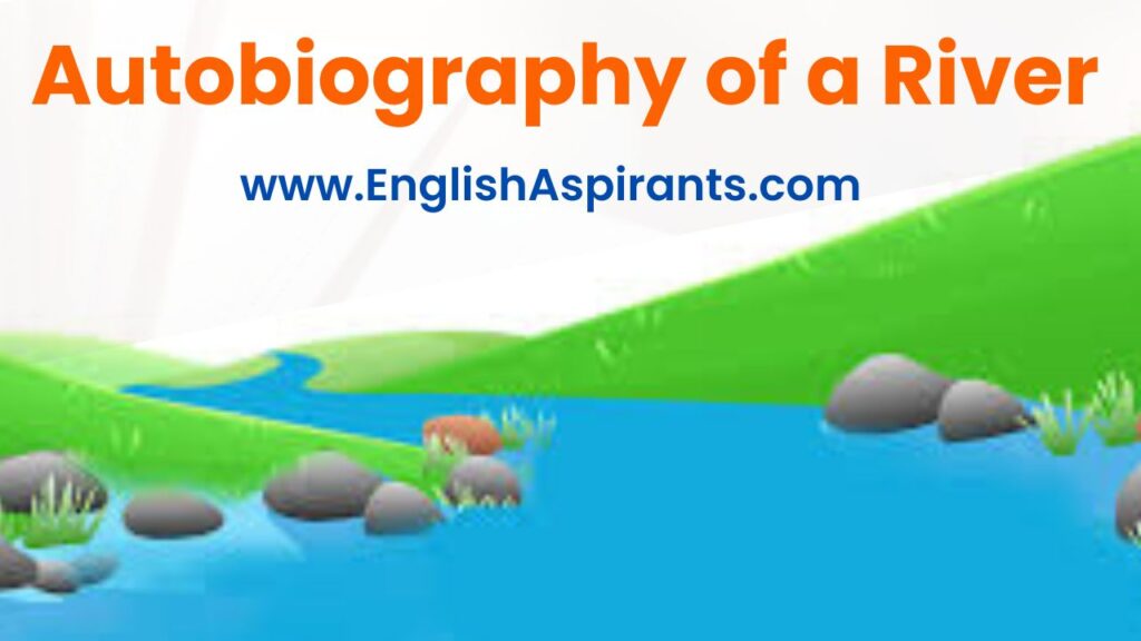 Autobiography Of A River For Students And Kids Autobiography Of A River For Students And Kids