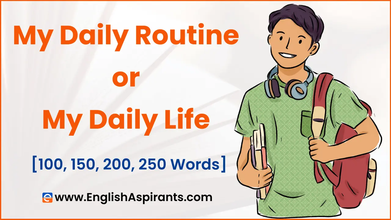 My Daily Routine Or My Daily Life Paragraph 100 150 200 250 Words 